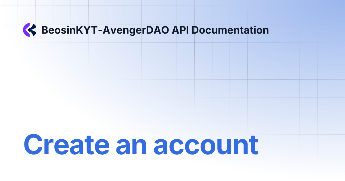 Create an account | BeosinKYT-AvengerDAO API Documentation Create an account | BeosinKYT-AvengerDAO API Documentation